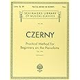 Practical Method for Beginners, Op. 599: Schirmer Library of Classics Volume 146 Piano Technique ...