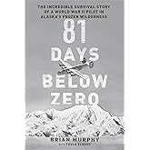 Amazon.com: 81 Days Below Zero: The Incredible Survival Story of a ...