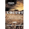 Locust: The Devastating Rise and Mysterious Disappearance of the Insect ...