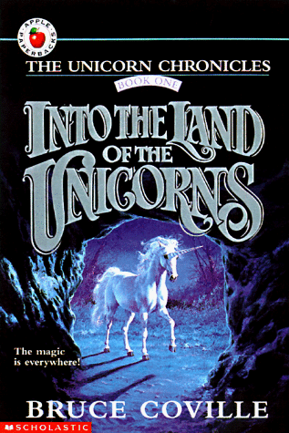 Into the Land of the Unicorns (Unicorn Chronicles, book 1) by Bruce Coville