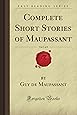 Complete Short Stories of Maupassant, Vol. 1 of 2 (Forgotten Books ...