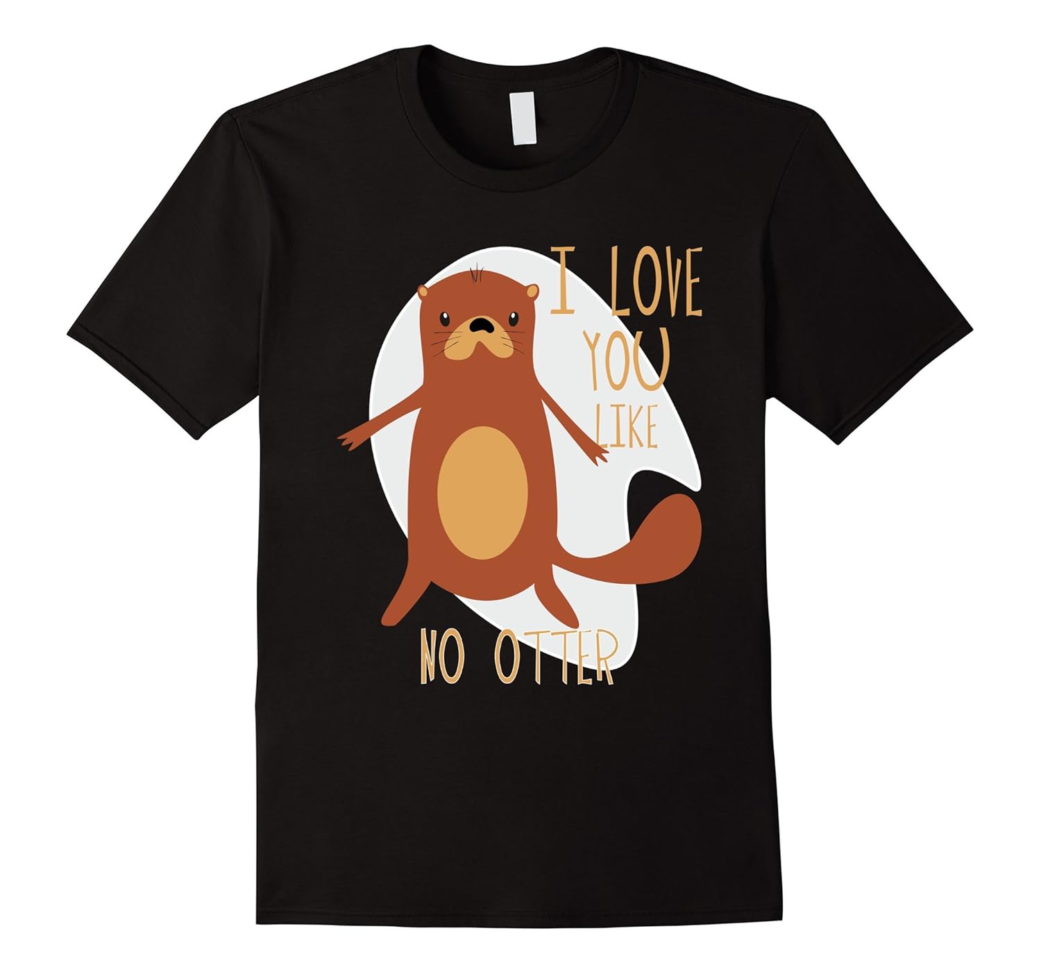 Otter T Shirt I Love You Like No Otter Art Artvinatee