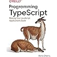 Programming TypeScript: Making Your JavaScript Applications Scale: Cherny, Boris: 9781492037651 ...