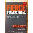 Fierce Conversations: Achieving Success at Work & in Life, One ...