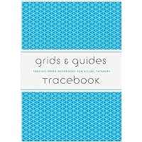 Grids & Guides Tracebook: Tracing Paper Notebooks for Visual Thinkers ...