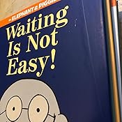 Waiting Is Not Easy! (An Elephant and Piggie Book): Mo Willems ...