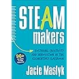 Amazon.com: STEAM Makers: Fostering Creativity and Innovation in the ...