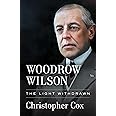 Woodrow Wilson: The Light Withdrawn: Cox, Christopher: 9781668010785 ...