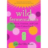 Wild Fermentation: The Flavor, Nutrition, and Craft of Live-Culture ...