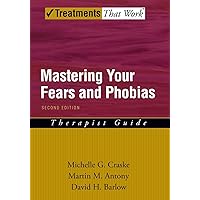 Mastering Your Fears and Phobias: Workbook, 2nd Edition (Treatments ...