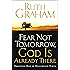 Fear Not Tomorrow, God Is Already There Devotional: 100 Certain Truths ...