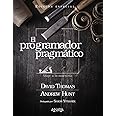 El programador pragmático. Edición especial : Thomas, David, Hunt ...