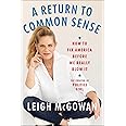 A Return to Common Sense: How to Fix America Before We Really Blow It ...