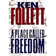 A Place Called Freedom: Follett, Ken: 9780517701768: Amazon.com: Books