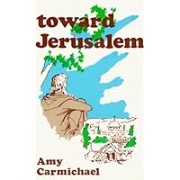 Toward Jerusalem: Carmichael, Amy: 9780875080802: Amazon.com: Books