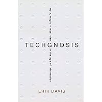 TechGnosis: Myth, Magic, and Mysticism in the Age of Information: Davis ...