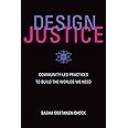 Design Justice: Community-Led Practices to Build the Worlds We Need ...