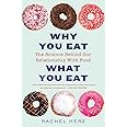 Why You Eat What You Eat: The Science Behind Our Relationship with Food ...
