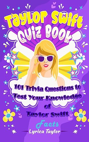 Taylor Swift Quiz Book - 101 Trivia Questions to Test Your Knowledge of ...