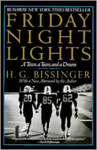 Friday Night Lights: A Town, a Team, and a Dream: H. G. Bissinger, Buzz ...