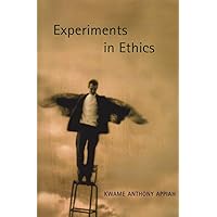 Experiments in Ethics (Mary Flexner Lectures of Bryn Mawr College): Appiah, Kwame Anthony ...