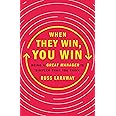 When They Win, You Win: Being a Great Manager Is Simpler Than You Think: Laraway, Russ ...
