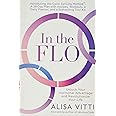 In the FLO: Unlock Your Hormonal Advantage and Revolutionize Your Life ...