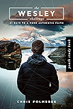 The Wesley Challenge Participant Book: 21 Days to a More Authentic ...
