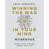 Winning the War in Your Mind: Change Your Thinking, Change Your Life ...