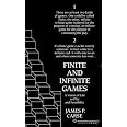 Finite and Infinite Games: A Vision of Life as Play and Possibility ...