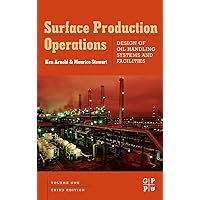 Surface Production Operations, Volume 1: Design of Oil Handling Systems ...