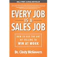 Every Job is a Sales Job: How to Use the Art of Selling to Win at Work ...