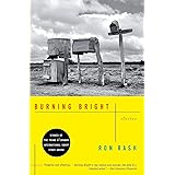 Burning Bright 1st (first) edition Text Only: Ron Rash: Amazon.com: Books