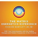 Matrix Energetics: The Science and Art of Transformation: Richard ...