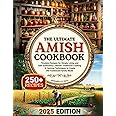 The Ultimate Amish Cookbook: Timeless Recipes for Simple Living and Self-Sufficiency – Master ...