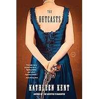 The Outcasts: A Novel: Kent, Kathleen: 9780316206112: Amazon.com: Books