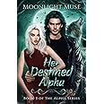 Amazon.com: Her Destined Alpha: Book 3 of The Alpha Series: 9781915720016: Muse, Moonlight: Books