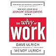 The Why of Work: How Great Leaders Build Abundant Organizations That ...