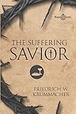 The Suffering Saviour: F. W. Krummacher: 9780851518565: Amazon.com: Books