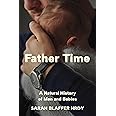 Amazon.com: Father Time: A Natural History of Men and Babies ...