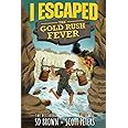 I Escaped The Gold Rush Fever: A California Gold Rush Survival Story ...