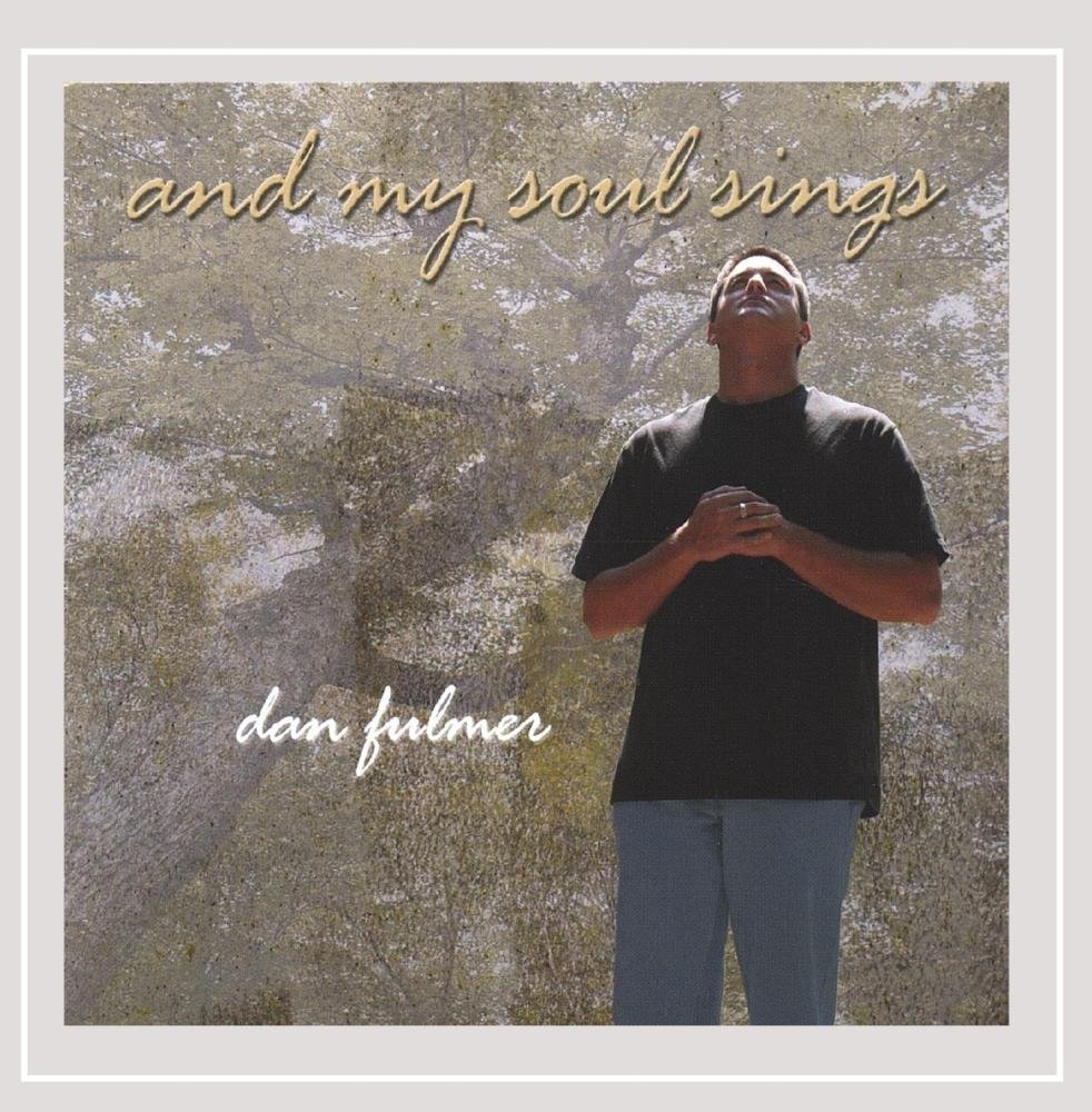 Dan Fulmer - And My Soul Sings - Amazon.com Music