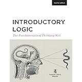 Introductory Logic: The Fundamentals of Thinking Well Student Edition ...