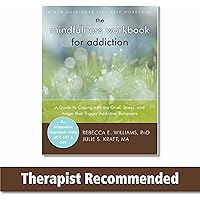 The Mindfulness Workbook for Addiction: A Guide to Coping with the ...