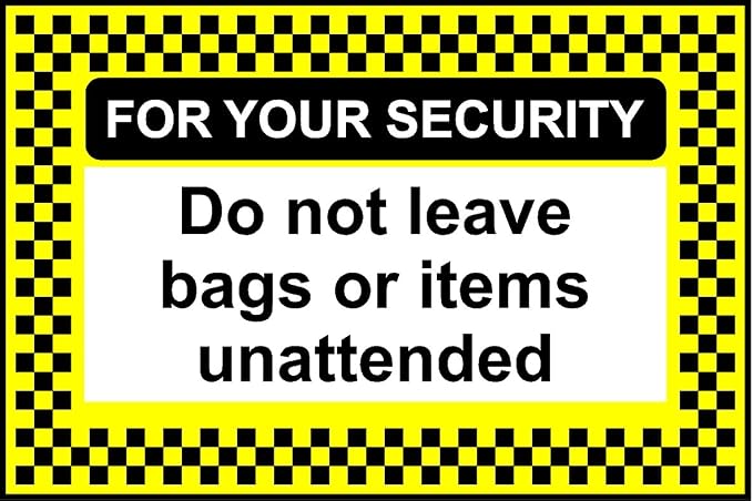 For your security do not leave bags or items unattended safety sign - 1 ...