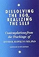 Dissolving the Ego, Realizing the Self: Contemplations from the ...