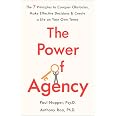 The Power of Agency: The 7 Principles to Conquer Obstacles, Make ...