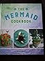 The Mermaid Cookbook: Mermazing Recipes for Lovers of the Mythical ...