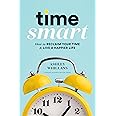 Time Smart: How to Reclaim Your Time and Live a Happier Life: Whillans ...