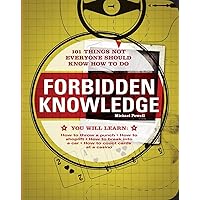 Forbidden Knowledge: 101 Things NOT Everyone Should Know How to Do ...